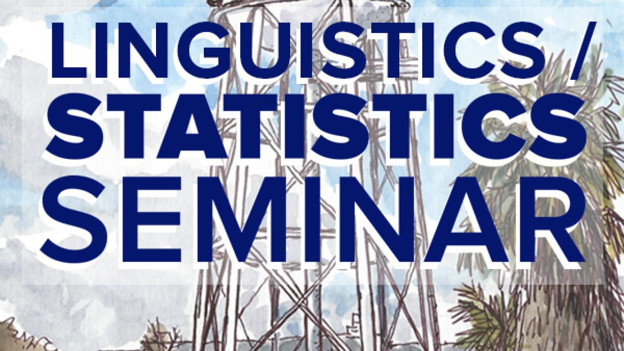Linguistics/Statistics Seminar: Fei Wang | UC Davis Department of ...